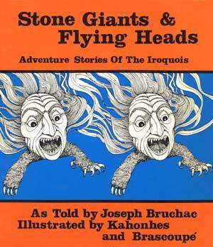 Stone Giants and Flying Heads: Adventure Stories of the Iroquois by ...