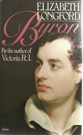 Byron by Elizabeth Longford | Goodreads