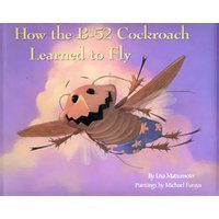 How the B-52 Cockroach Learned to Fly by Lisa Matsumoto | Goodreads