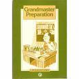 Grandmaster Preparation by Lev Polugaevsky | Goodreads