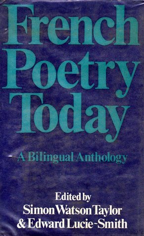 French poetry today;: A bilingual anthology by Simon Watson Taylor ...