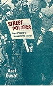 Street Politics: Poor people's Movements in Iran by Asef Bayat | Goodreads