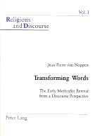 Transforming Words: The Early Methodist Revival from a Discourse ...
