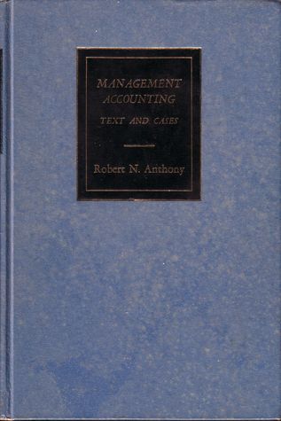 Management accounting: Text and cases by Robert N. Anthony | Goodreads