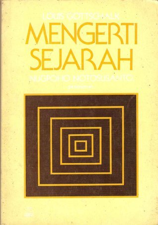 Mengerti Sejarah by Louis R. Gottschalk | Goodreads