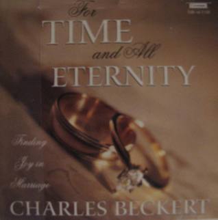 For Time and All Eternity - Finding Joy in Marriage by Charles Beckert ...