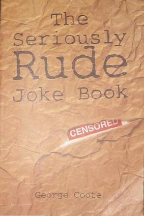 The Seriously Rude Joke Book by George Coote | Goodreads