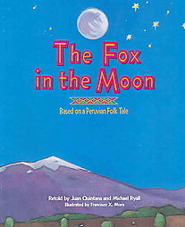 The Fox in the Moon: Based On A Peruvian Folk Tale by Francisco X. Mora ...