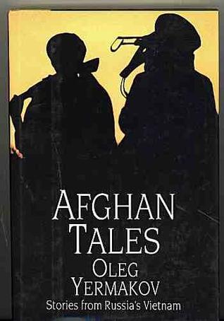 Afghan Tales: Stories from Russia's Vietnam by Oleg Ermakov | Goodreads