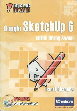 7 Jam Belajar Interaktif Google SketchUp 6 untuk Orang Awam by Handi ...