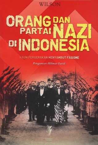 Orang dan Partai Nazi di Indonesia: Kaum Pergerakan Menyambut Fasisme ...