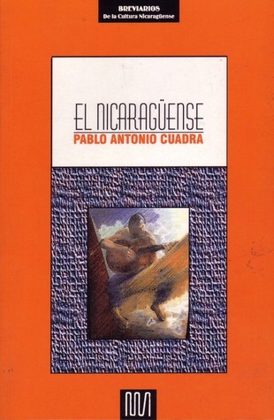 El Nicaragüense by Pablo Antonio Cuadra | Goodreads