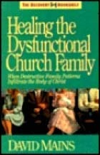 Healing the Dysfunctional Church Family by David R. Mains | Goodreads