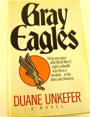 Gray Eagles by Duane Unkefer | Goodreads