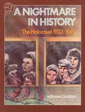 A Nightmare in History: The Holocaust, 1933-1945 by Miriam Chaikin ...