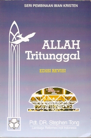 Allah Tritunggal (Edisi Revisi) by Stephen Tong | Goodreads