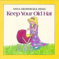 Keep Your Old Hat by Anna Grossnickle Hines | Goodreads