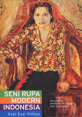 Seni Rupa Modern Indonesia: Esai-esai Pilihan by Aminudin T.H. Siregar ...