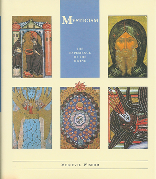 Mysticism: The Experience of the Divine by C.J. McKnight | Goodreads