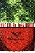 Who Killed John Lennon? by Fenton Bresler | Goodreads