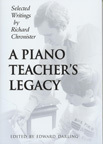 A Piano Teacher's Legacy: Selected Writings by Richard Chronister ...