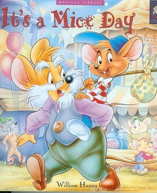 It's Always a Mice Day by William Hanna | Goodreads