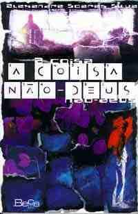 A Coisa Não-Deus by Alexandre Soares Silva | Goodreads