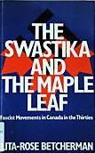 Swastika And The Maple Leaf: Fascist Movements in Canada in the ...