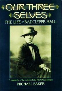 Our Three Selves: The Life of Radclyffe Hall by Michael Baker | Goodreads