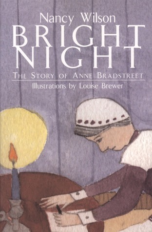 Bright Night: The Story of Anne Bradstreet by Nancy Wilson | Goodreads