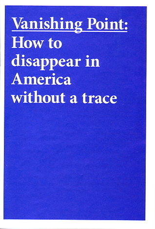Vanishing Point: How to Disappear in America Without a Trace by Susanne ...