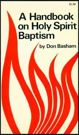 A Handbook on Holy Spirit Baptism by Don W. Basham | Goodreads