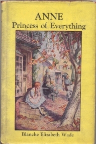 Anne: Princess of Everything by Blanche Elizabeth Wade | Goodreads