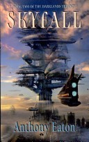 Skyfall (Darklands, #2) by Anthony Eaton | Goodreads