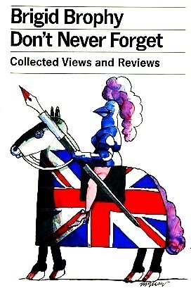 Don't Never Forget : Collected Views and Reviews by Brigid Brophy ...