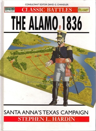 The Alamo 1836: Santa Anna's Texas Campaign by Stephen L. Hardin ...