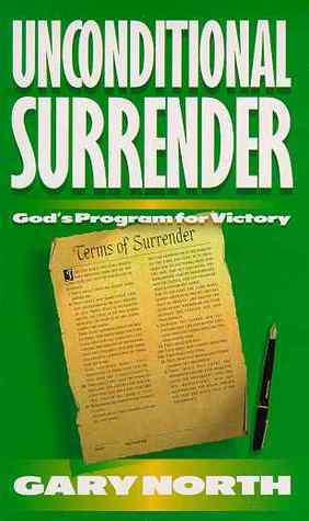Unconditional surrender: God's program for victory by Gary North ...