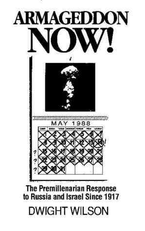 Armageddon Now!: The Premillenarian Response to Russia and Israel Since ...