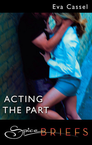 Acting the Part by Eva Cassel | Goodreads
