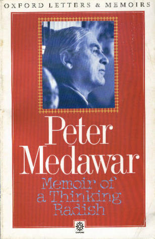 Memoir of a Thinking Radish: An Autobiography by Peter Medawar | Goodreads