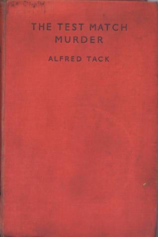 The Test Match Murder by Alfred Tack | Goodreads