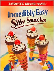 Incredibly Easy Silly Snacks by Publications International | Goodreads