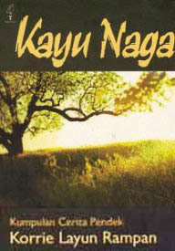 Kayu Naga by Korrie Layun Rampan | Goodreads