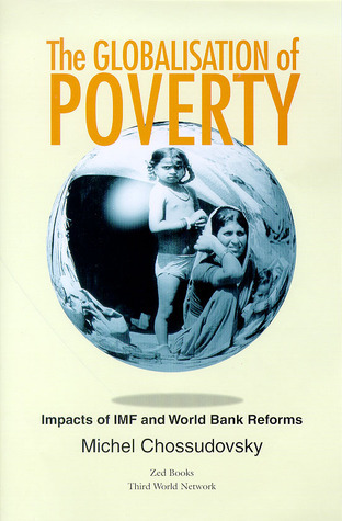 The globalisation of poverty: Impacts of IMF and World Bank reforms by ...