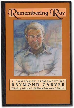 Remembering Ray: A Composite Biography of Raymond Carver by William L ...