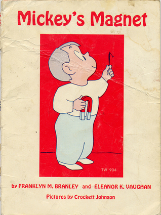 Mickey's Magnet by Franklyn Mansfield Branley | Goodreads
