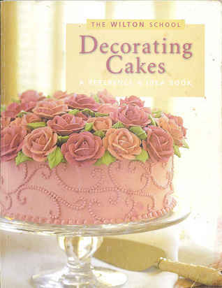 Wilton Decorating Cakes Book (The Wilton school) by Jeff Shankman ...
