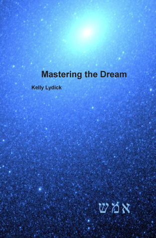 Mastering the Dream by Kelly Lydick | Goodreads