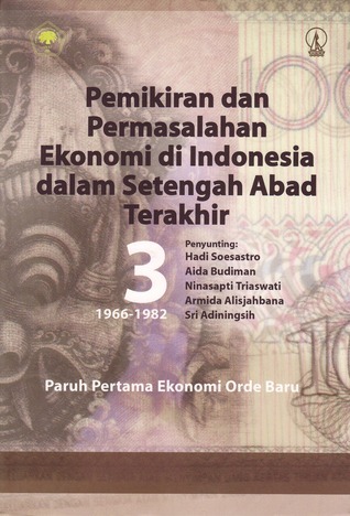 Pemikiran dan Permasalahan Ekonomi di Indonesia dalam Setengah Abad Terakhir. Jilid 3. Paruh ...