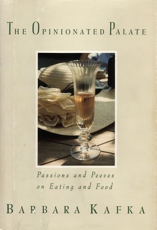 The Opinionated Palate: Passions and Peeves on Eating and Food by ...
